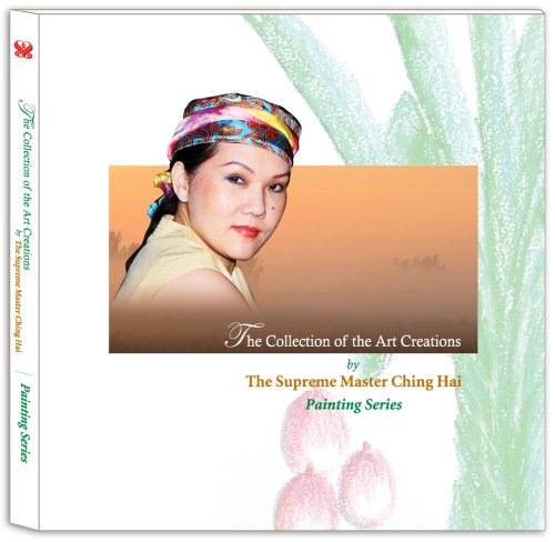 The Collection of the Art Creations by The Supreme Master Ching Hai by ...