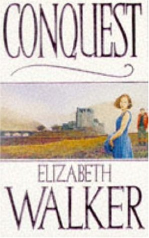 Conquest by Elizabeth Neff Walker | Goodreads