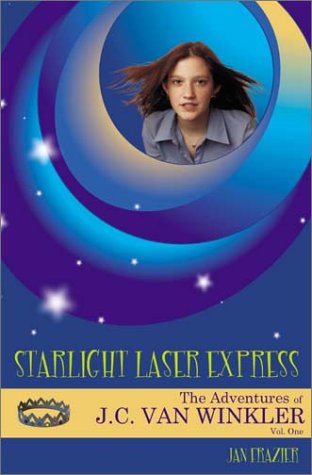 The Starlight Laser Express: The Adventures of J.C. Van Winkler by J.E ...