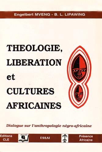 THEOLOGIE, LIBERATION ET CULTURES AFRICAINES by LIPAWING/MVENG (CAM ...