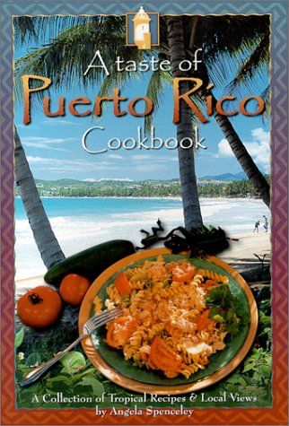 A Taste of Puerto Rico Cookbook by Angela Spenceley | Goodreads