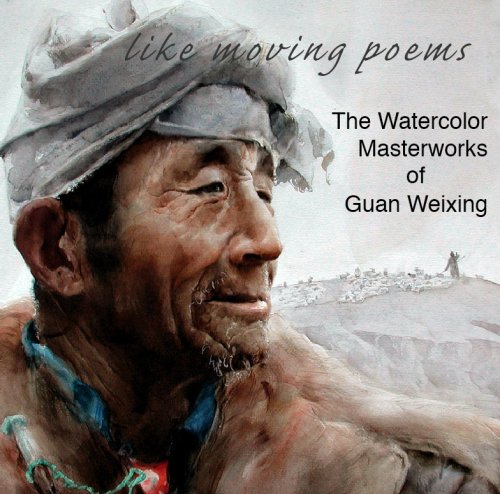 Like Moving Poems: The Watercolor Masterworks Of Guan Weixing. by M ...