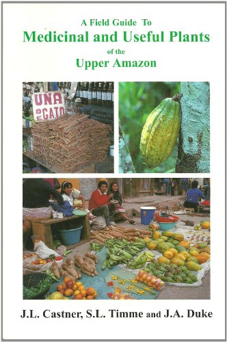A Field Guide to Medicinal and Useful Plants of the Upper Amazon by ...