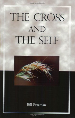 The Cross and the Self by Bill Freeman | Goodreads