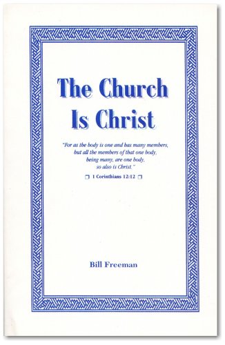 The Church is Christ by Bill Freeman | Goodreads