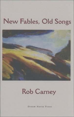 New Fables, Old Songs by Rob Carney | Goodreads