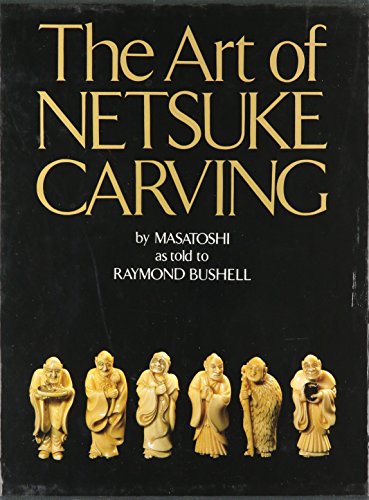 The Art of Netsuke Carving by Masatoshi | Goodreads