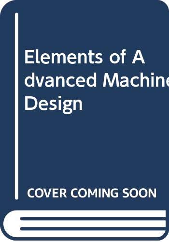 Elements of Advanced Machine Design by V.R. Hamilton | Goodreads