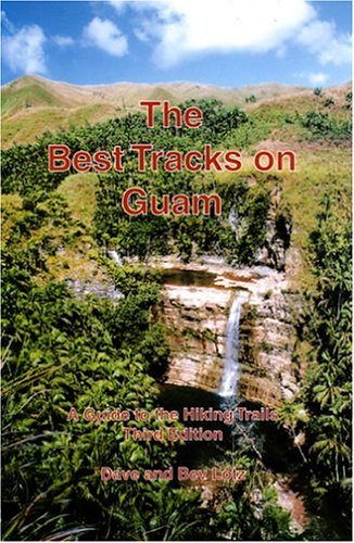 The Best Tracks on Guam: A Guide to the Hiking Trails by Dave Lotz ...
