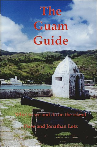 The Guam Guide: What to See and Do on the Island by Dave Lotz | Goodreads