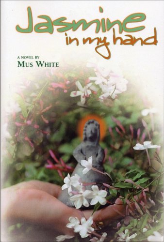 Jasmine in My Hand by Mus White | Goodreads