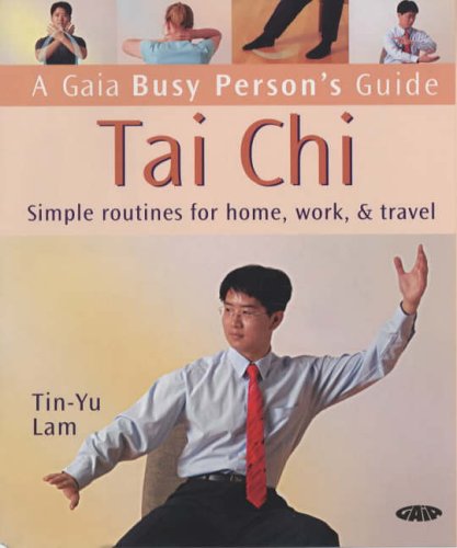 Tai Chi : Simple Routines for Home, Work and Travel by Tin-Yu Lam ...