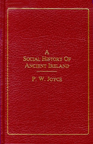 A Social History of Ancient Ireland by Patrick Weston Joyce | Goodreads