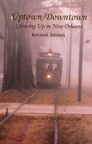Uptown/Downtown: Growing Up in New Orleans by Elsie And Lecorgne ...