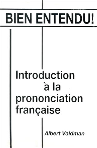 Bien Entendu! Introduction à la Prononciation Française by Albert ...
