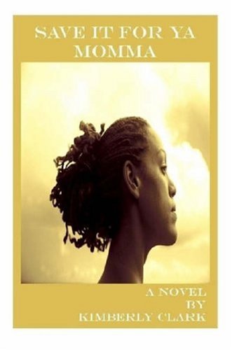 Save It For Ya Momma by Kimberly Clark | Goodreads