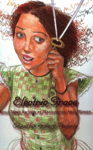 Electric Grace: Still More Fiction by Washington Area Women by Jody ...