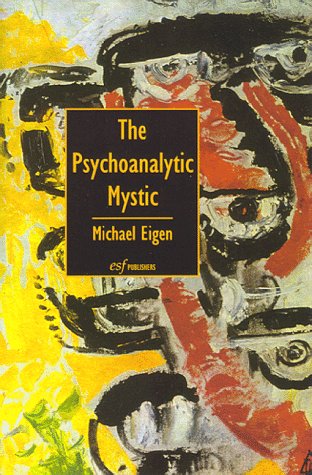 The Psychoanalytic Mystic by Michael Eigen | Goodreads