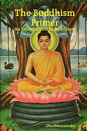 The Buddhism Primer : An Introduction to Buddhism by Dhammasaavaka ...
