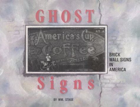 Ghost Signs: Brick Wall Signs in America by Wm. Stage | Goodreads