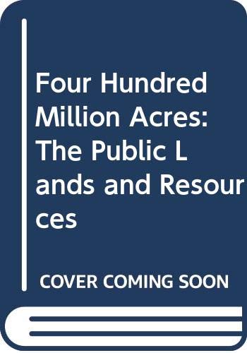 Four Hundred Million Acres: The Public Lands and Resources by Charles ...