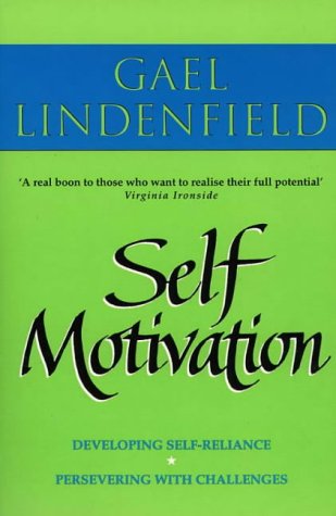 Self Motivation: Developing Self-Reliance, Persevering with Challenges by Gael Lindenfield ...