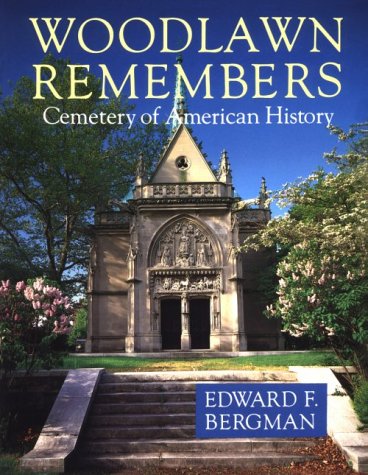Woodlawn Remembers: Cemetery of American History by Edward R. Bergman ...