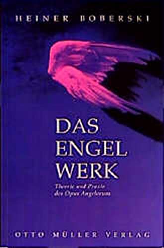 Das Engelwerk. Theorie und Praxis des Opus Angelorum. by Heiner ...