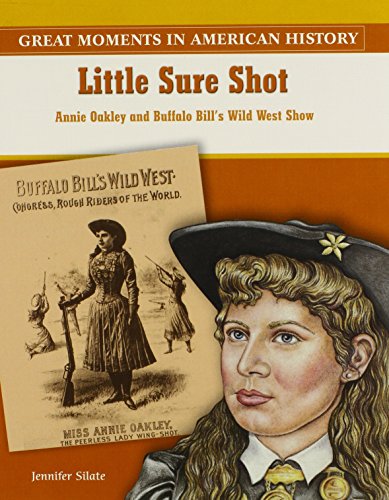 Little Sure Shot: Annie Oakley Stars in Buffalo Bill's Wild West Show ...