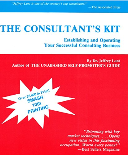 The consultant's kit: Establishing and operating your successful ...