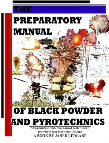 The Preparatory Manual of Black Powder and Pyrotechnics by Jared ...