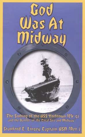 God Was at Midway: The Sinking of the USS Yorktown (CV-5) and the ...