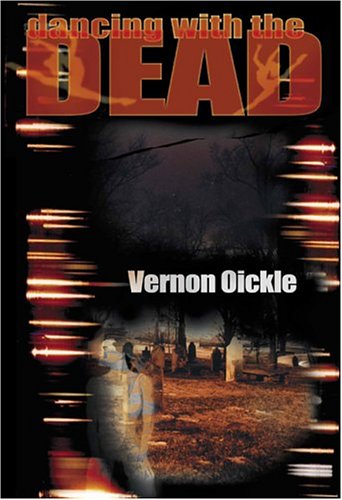 Dancing With The Dead by Vernon Oickle | Goodreads