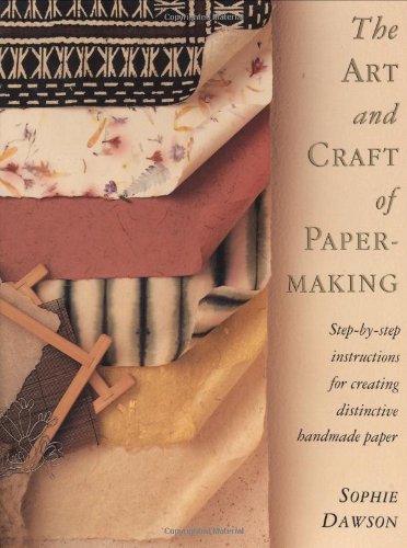 The Art and Craft of Papermaking by sophie-dawson | Goodreads