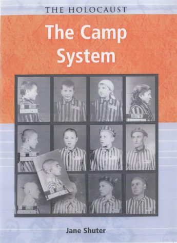 The Holocaust: the Camp System (The Holocaust) by Jane Shuter | Goodreads