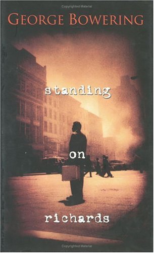 Standing on Richards by George Bowering | Goodreads