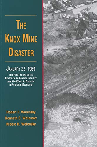 The Knox Mine Disaster: The Final Years of the Northern Anthracite ...