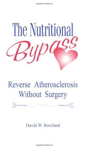The Nutritional Bypass : Reverse Atherosclerosis Without Surgery by ...