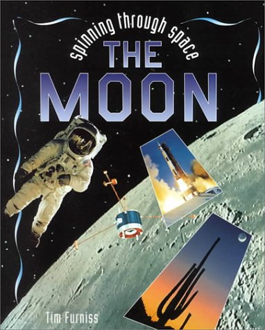 The Moon (Spinning Through Space) by Tim Furniss | Goodreads