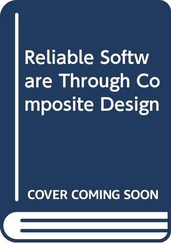 Reliable Software Through Composite Design by Glenford J. Myers | Goodreads