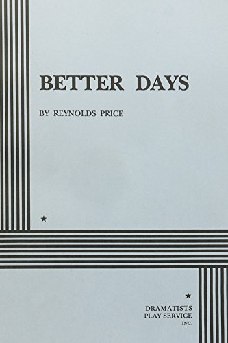 Better Days. by Reynolds Price | Goodreads