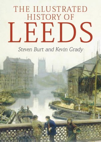 The Illustrated History of Leeds by Kevin; Burt Grady | Goodreads