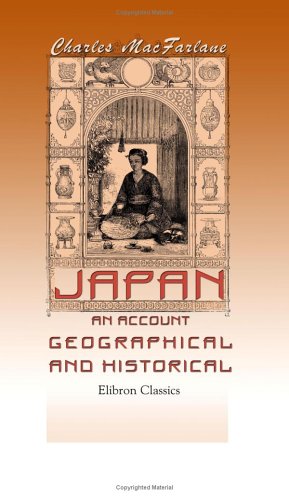 Japan: An Account, Geographical and Historical by Charles MacFarlane ...