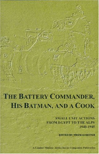 The Battery Commander, His Batman, and a Cook by Thomas Reiter by ...