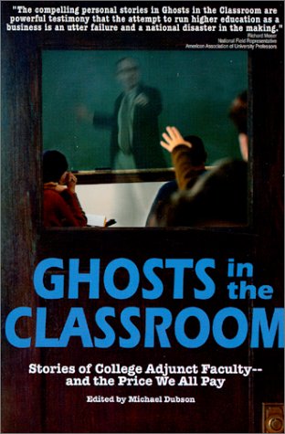 Ghosts in the Classroom : Stories of College Adjunct Faculty--and the ...