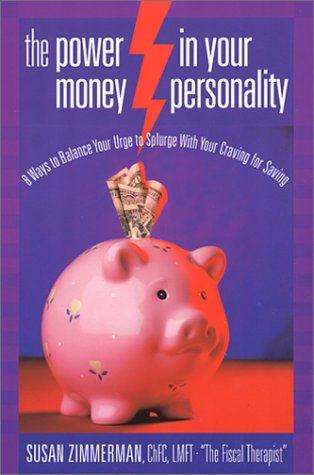 The Power in Your Money Personality: 8 Ways to Balance Your Urge to ...
