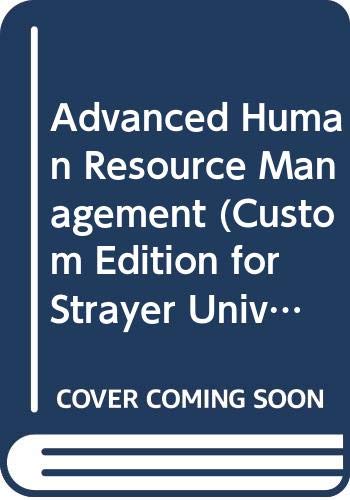 Advanced Human Resource Management (Custom Edition for Strayer ...