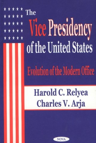 The Vice Presidency of the United States: Evolution of the Modern ...