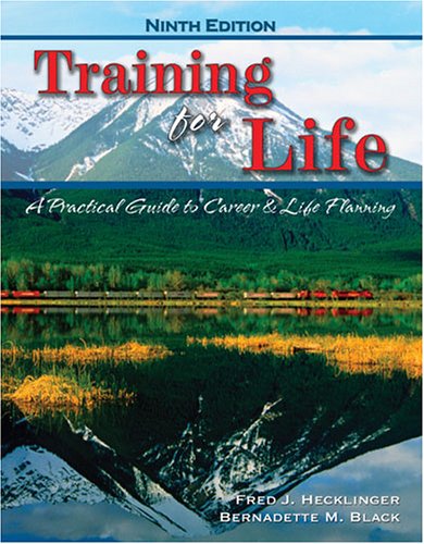 TRAINING FOR LIFE: A PRACTICAL GUIDE TO CAREER AND LIFE PLANNING by ...