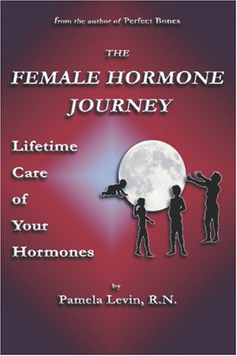 The Female Hormone Journey by Pamela Levin | Goodreads